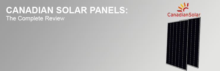 Canadian Solar Panels: The Complete Review - Solaris