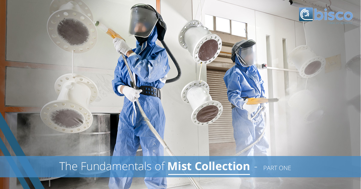 The Fundamentals of Mist Collection, Part One - BISCO Enterprise, Inc.