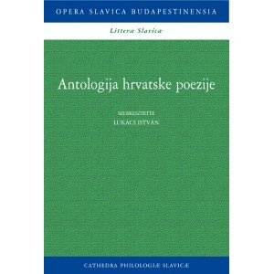 Antologija Hrvatske poezije Edited by Lukács István / Balassi Kiadó ...
