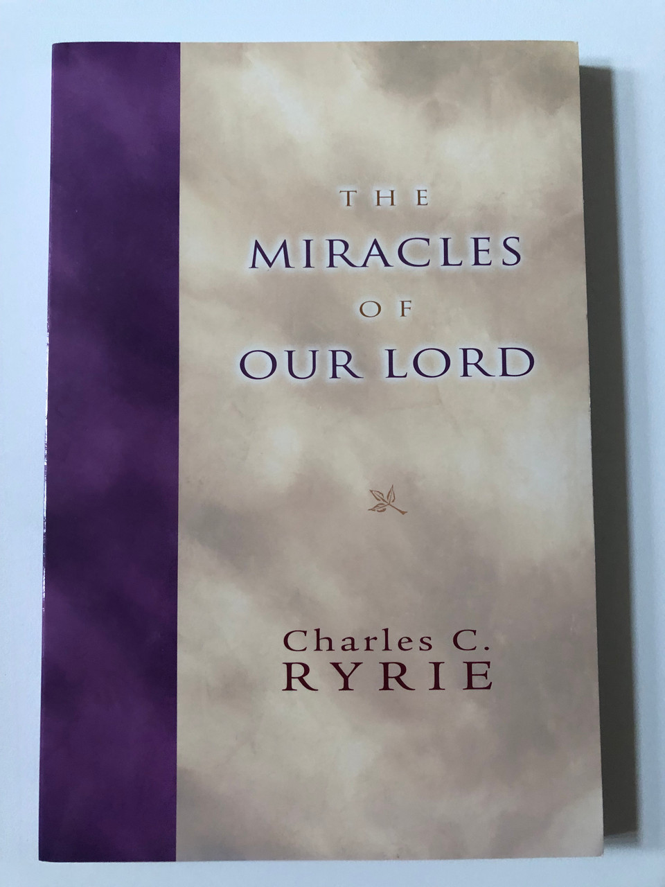 The Miracles of Our Lord / By: Charles C. Ryrie / Emmaus College Press ...