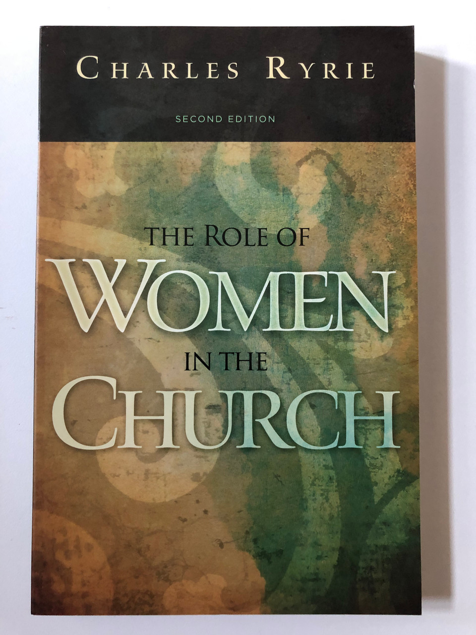 The Role of Women in the Church / Author: Charles C. Ryrie / Foreword ...