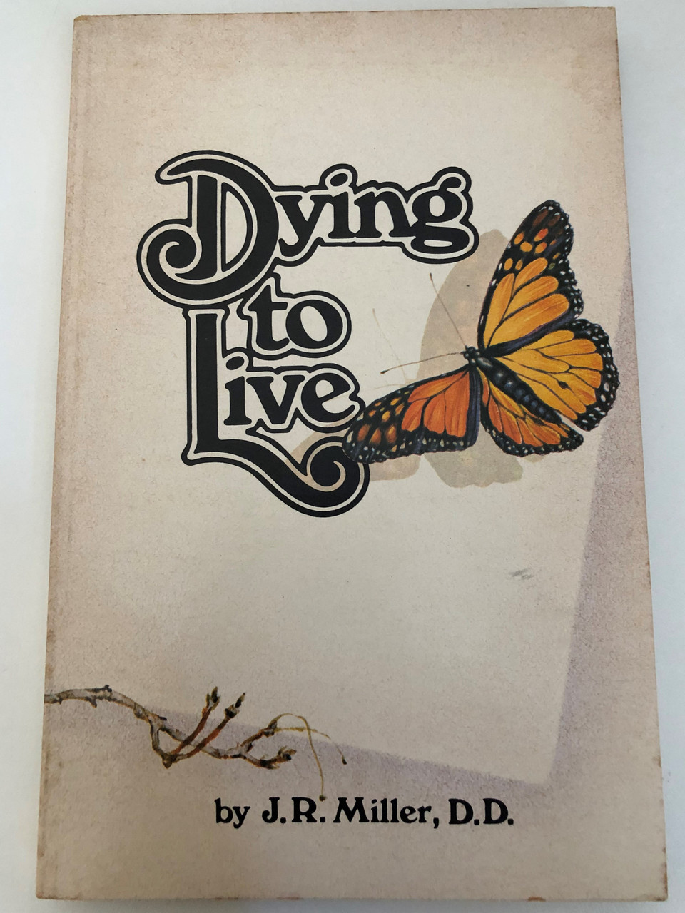 Dying to Live by J. R. Miller / Revised and edited by Joan Zodhiates ...
