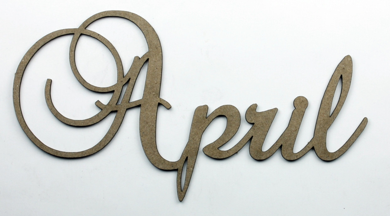 April - Fancy Chipboard Word - Want2Scrap