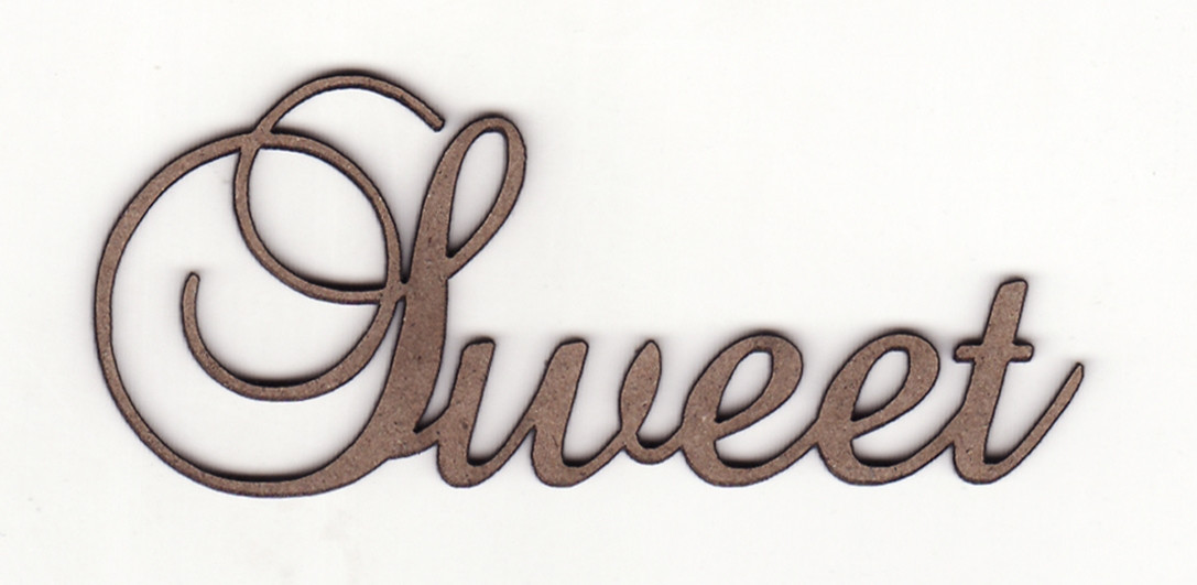 Sweet - Fancy Chipboard Word - Want2Scrap