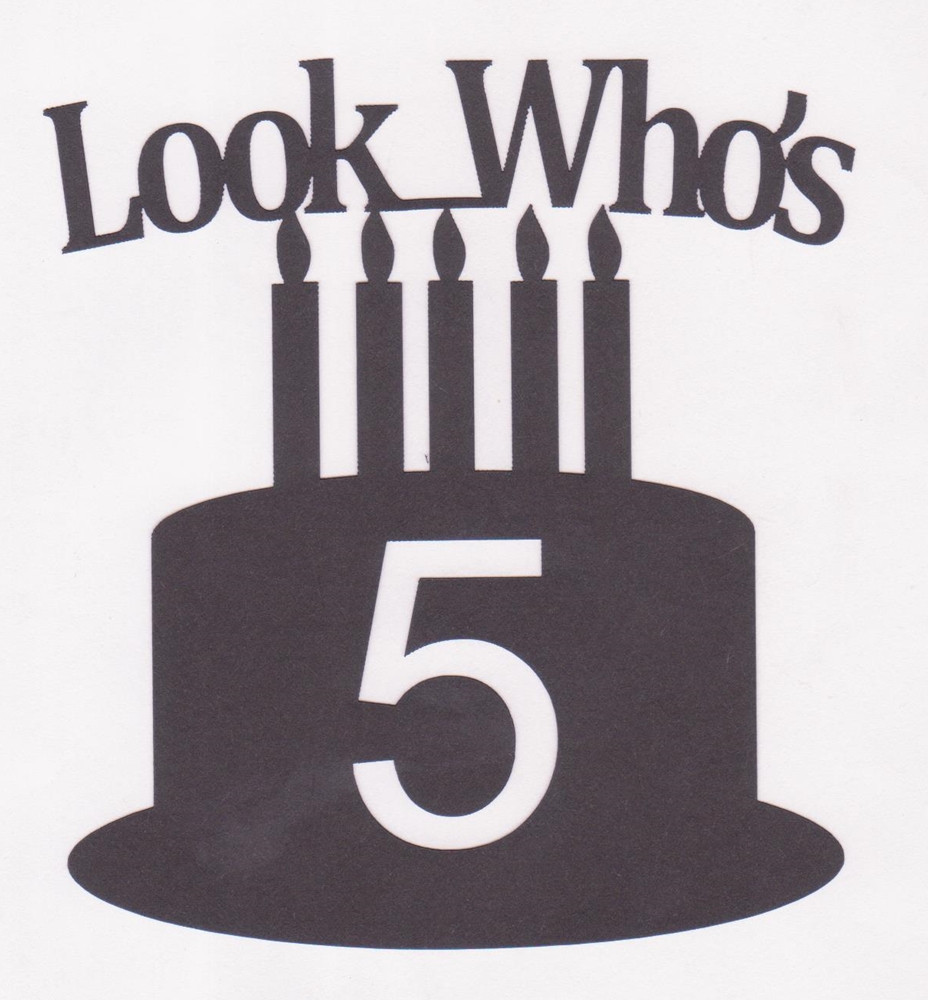 Look Who's Five - Die Cut - Want2Scrap
