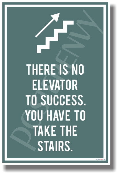 There is No Elevator to Success - NEW Classroom Motivational Poster ... There is No Elevator to Success - NEW Classroom Motivational Poster ...
