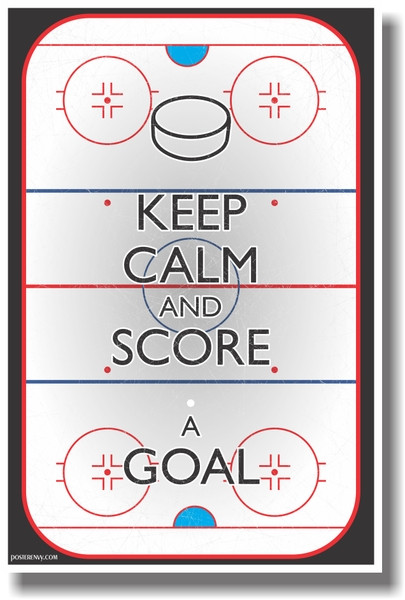 Keep Calm and Score a Goal - Hockey - NEW Classroom Motivational Poster ...