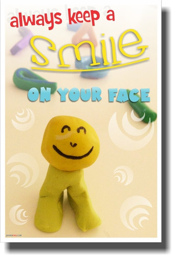Always Keep a Smile On Your Face - NEW Classroom Motivational Poster ... Always Keep a Smile On Your Face - NEW Classroom Motivational Poster ...