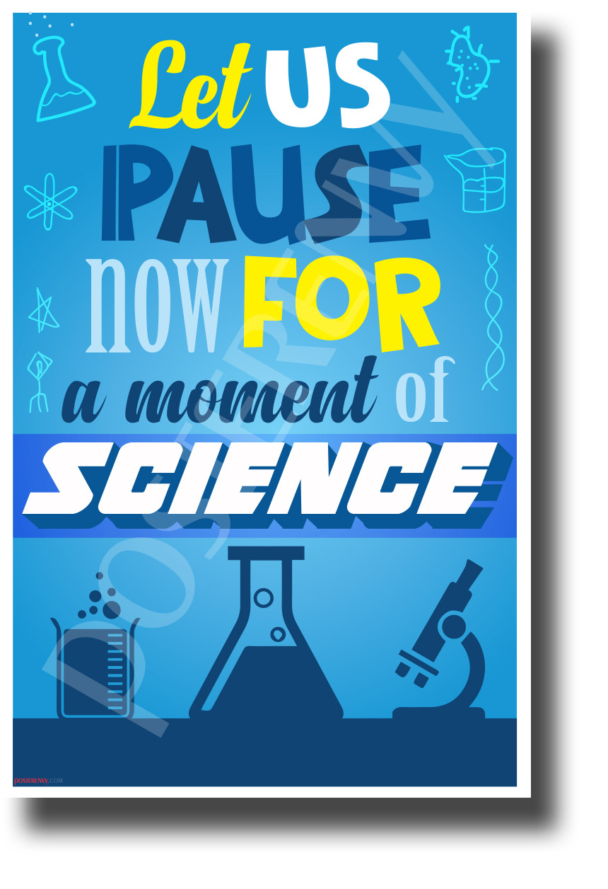 Let Us Pause Now for a Moment of Science! NEW Science & Technology Poster