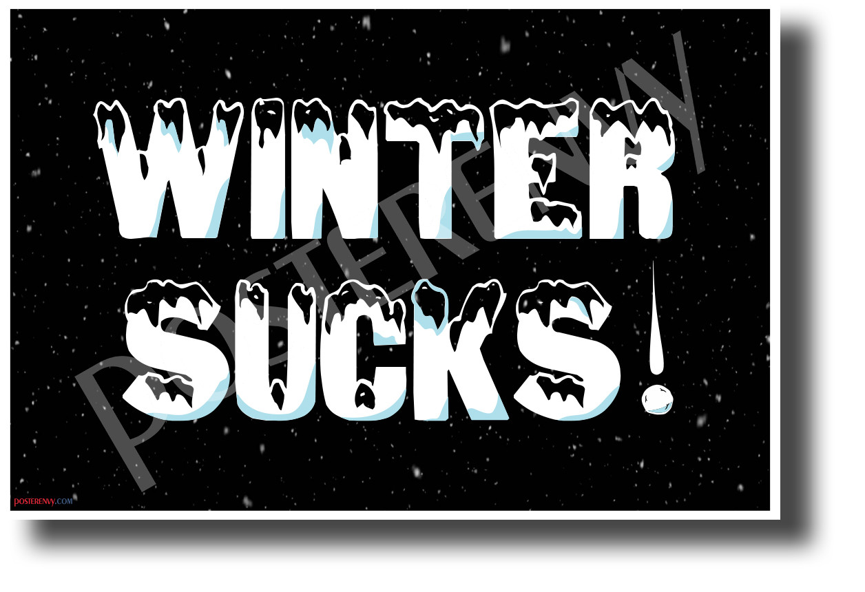 Winter Sucks! - NEW Humorous Joke POSTER