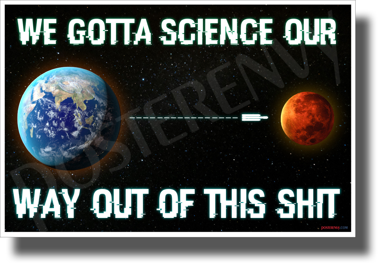 We Gotta Science Our Way Out of This Shit - NEW Funny Science Poster