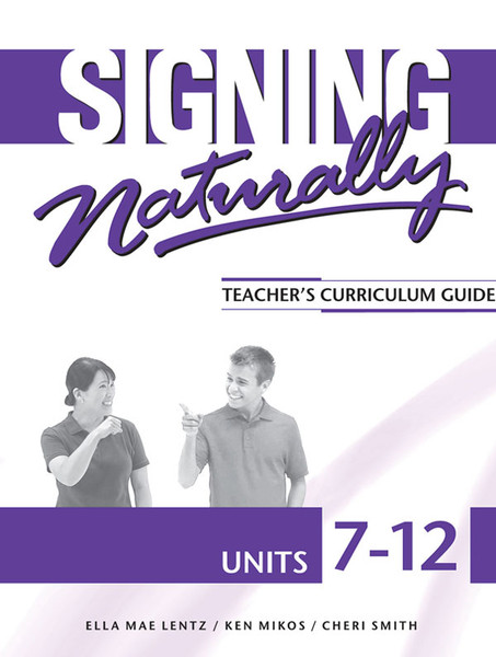 Signing Naturally Units 7-12 Teacher's Curriculum - Hearing and Vision ...