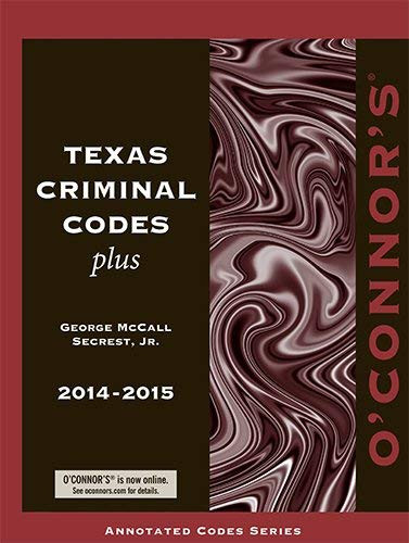 O'Connor's Texas Criminal Codes Plus by George McCall Secrest