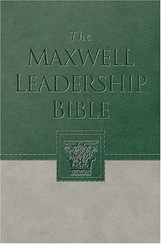 The Maxwell Leadership Bible by John Maxwell