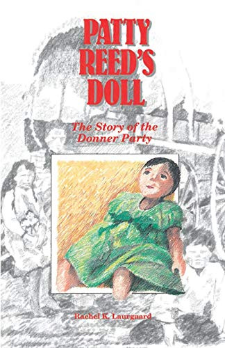 Patty Reed's Doll: The Story of the Donner Party by Ms. Rachel Laurgaard