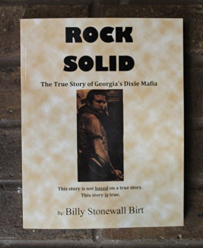 Rock Solid The True Story of Georgia's Dixie Mafia by Billy Stonewall Birt