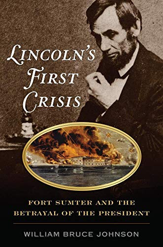 Lincoln's First Crisis by William Bruce Johnson