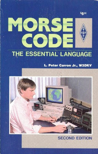 Morse Code: the Essential Language by L Peter Caron