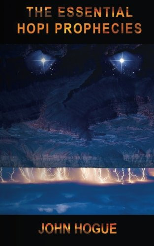 The Essential Hopi Prophecies by John Hogue