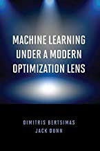 Machine Learning Under a Modern Optimization Lens by Dimitris Bertsimas