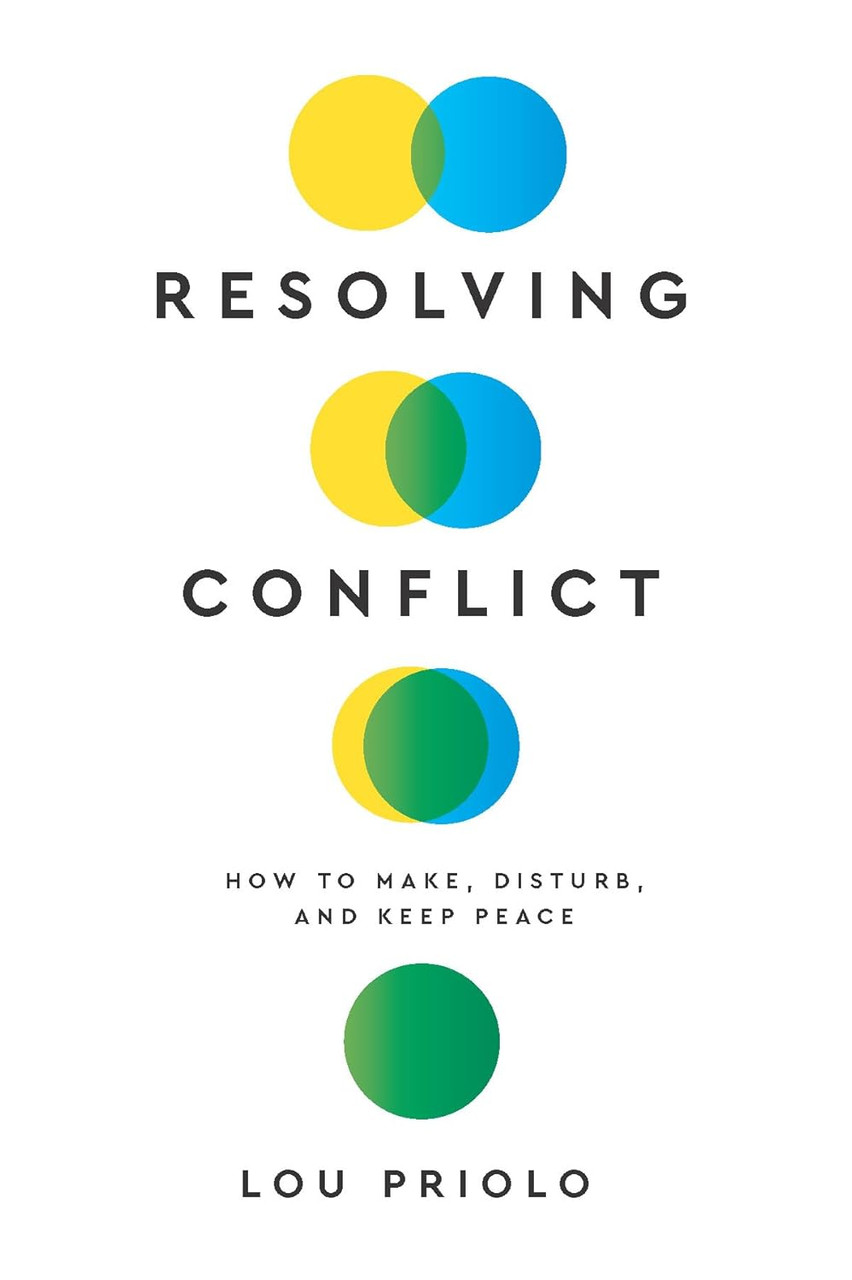 Resolving Conflict: How to Make Disturb and Keep Peace by Lou Priolo ...