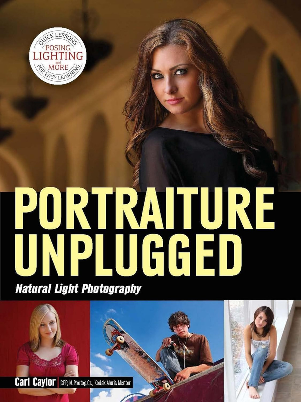 Portraiture Unplugged: Natural Light Photography by Carl Caylor - American Book Warehouse