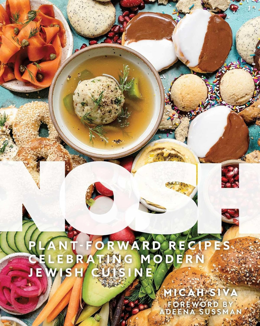 Nosh: Plant-Forward Recipes Celebrating Modern Jewish Cuisine by Micah ...