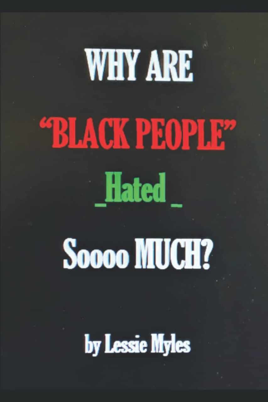 Why Are Black People "Hated" Soooo Much? by Lessie Myles - American ...