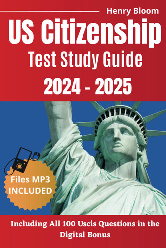 Us Citizenship Test Study Guide 2024 - 2025 by Henry Bloom - American ...