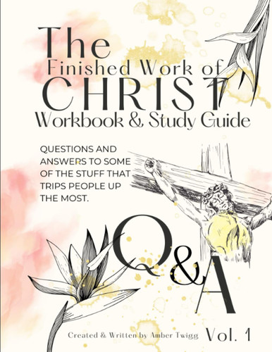 The Finished Work of Christ Workbook & Study Guide by Amber Twigg ...
