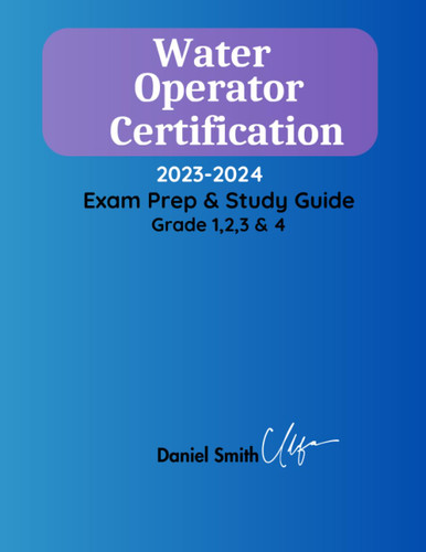 Water Operator Certification 2023 - 2024: Exam Prep & Study Guide for ...
