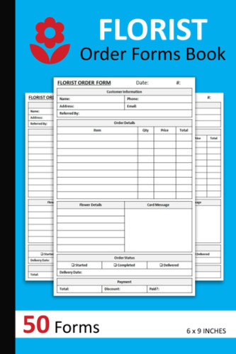 Florist Order Forms Book: Daily Sales Order Tracking Form for Flower ...