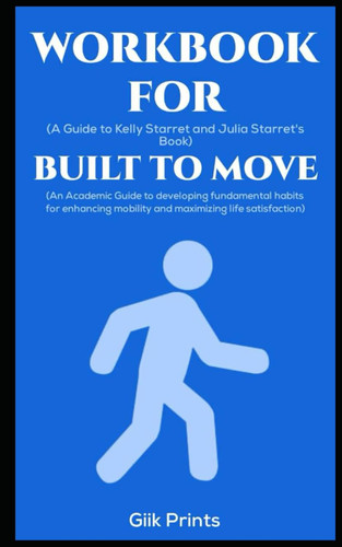 Workbook for Built to Move by Kelly Starret and Julia Starret by Giik ...