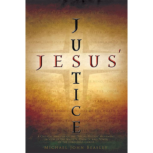 Jesus' Justice: A Critical Analysis of the "Social Justice" Movement in ...
