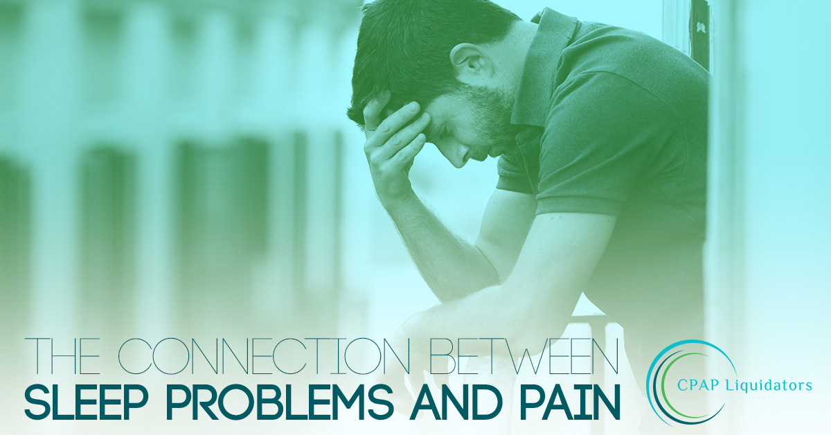 The Connection Between Sleep Problems and Pain - CPAP Liquidators