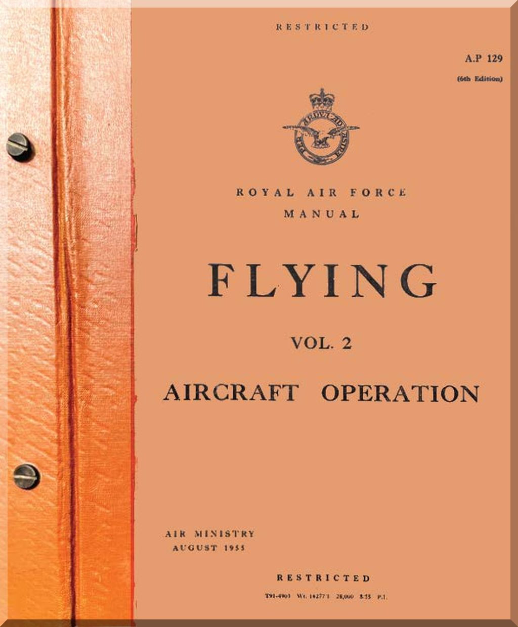 Royal Air Force Flying Vol. 2 Aircraft Operation - Manual - A.P. 129 -1955