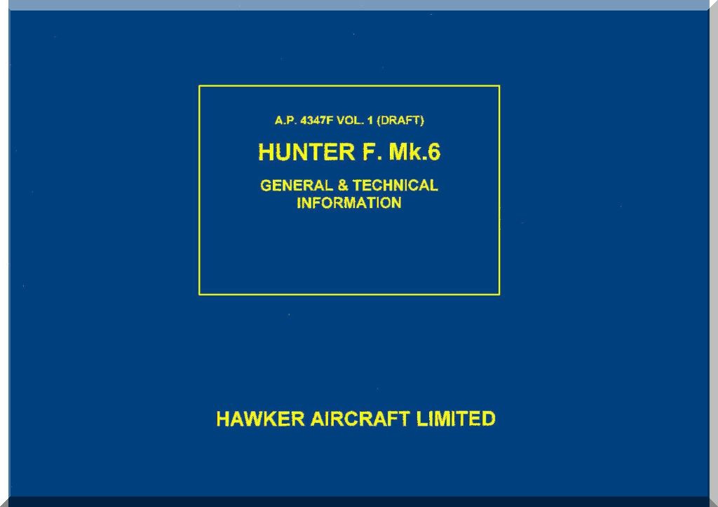 Hawker Hunter Mk.6 & 6A Aircraft General and Technical Information Manual - AP 4347 Vol.1 -1975 ...