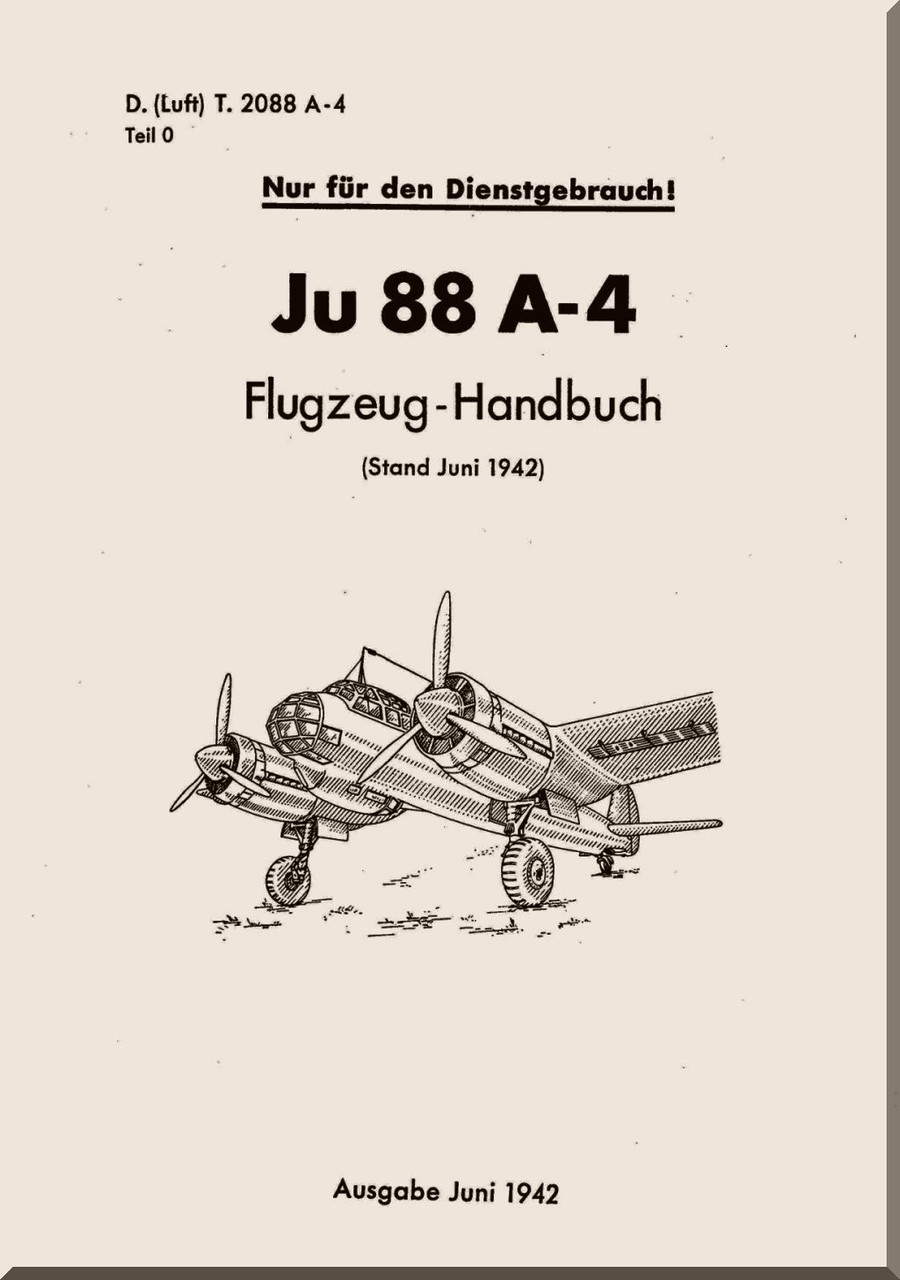 Junker JU 88 A-4 Aircraft Operating Manual - Flugzeug-Handbuch - - 1203 ...