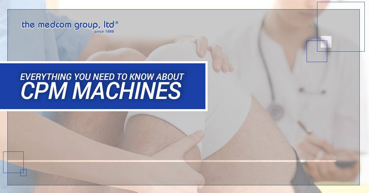 Everything You Need To Know About CPM Machines - medcom group