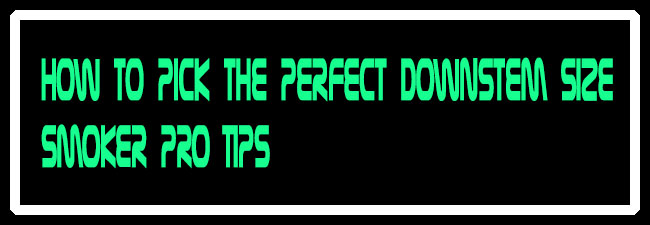 How to measure a downstem for a bong : Smoker Pro Tips - Shatter Kitchen