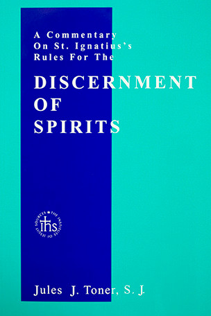 A Commentary on Saint Ignatius's Rules for the Discernment of Spirits ...