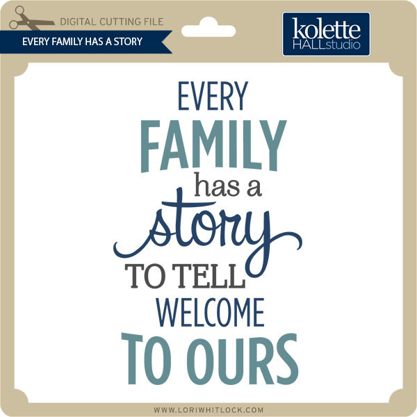 Every Family Has A Story - Lori Whitlock's SVG Shop