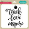 Teach Love Inspire - Lori Whitlock's SVG Shop